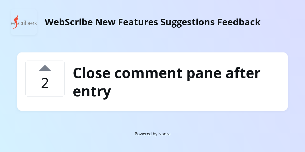 Close comment pane after entry | Feature Requests | WebScribe New ...